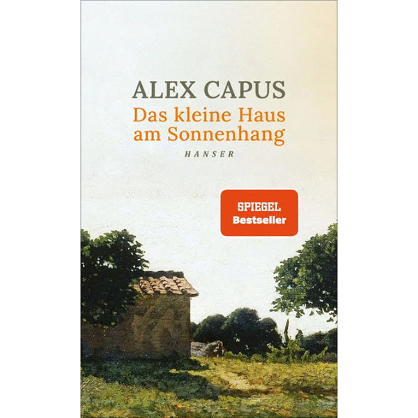 Das kleine Haus am Sonnenhang von Alex Capus